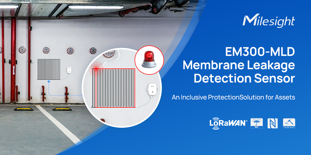 Milesight EM300-MLD Membrane Leakage Detection - Brings Up Intelligent ...